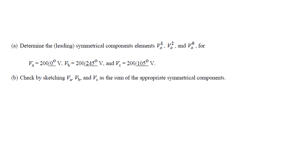 Solved (a) Determine the (leading) symmetrical components | Chegg.com
