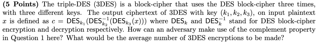 Solved (5 Points) The triple-DES (3DES) is a block-cipher | Chegg.com