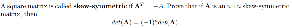 Solved A square matrix is called skew-symmetric if AT=−A. | Chegg.com