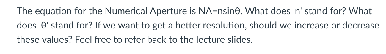 Solved The equation for the Numerical Aperture is NA=nsino. | Chegg.com