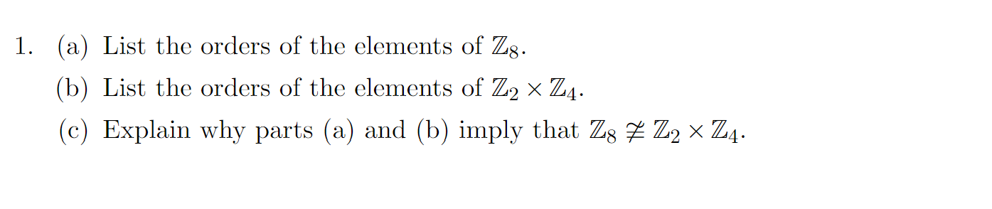 Solved 1. (a) List the orders of the elements of Z8. (b) | Chegg.com