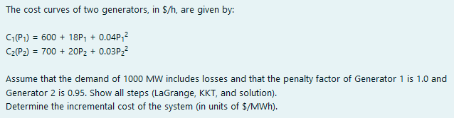 Solved The cost curves of two generators, in $/h, are given | Chegg.com