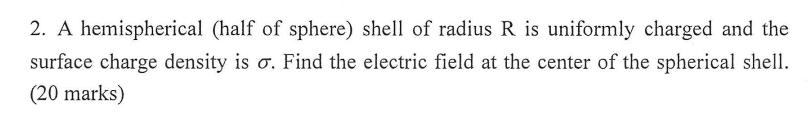 [Solved]: 2. A hemispherical (half of sphere) shell of radi
