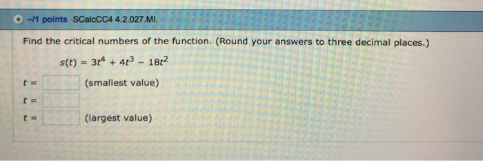 Solved O-/1 points scalcCC4 4.2.027,MI Find the critical | Chegg.com Solved O-/1 points scalcCC4 4.2.027,MI Find the critical | Chegg.com
