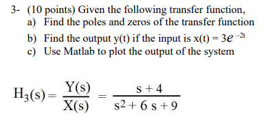 Solved 3- (10 points) Given the following transfer function, | Chegg.com