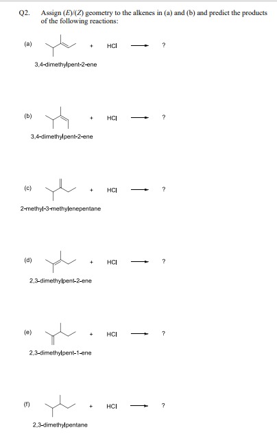 Solved Q2. Assign (E)/(Z) geometry to the alkenes in (a) and | Chegg.com