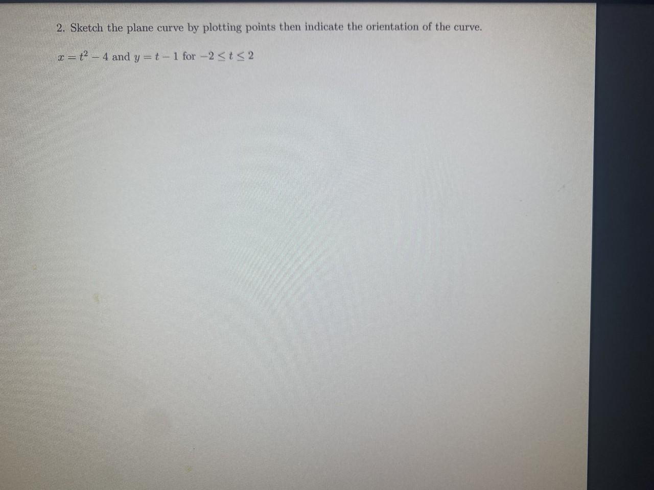 Solved 2. Sketch the plane curve by plotting points then | Chegg.com