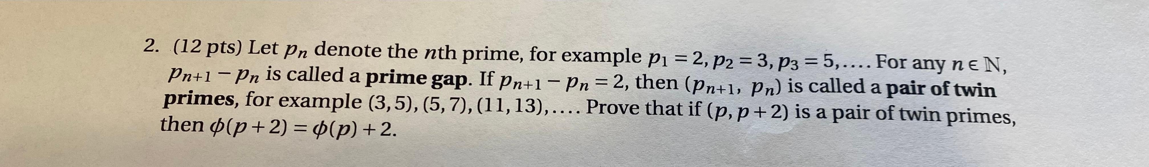 Solved 2. (12 pts) Let pn denote the nth prime, for example | Chegg.com