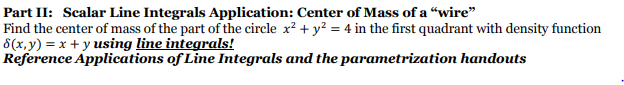 Solved Part II: Scalar Line Integrals Application: Center of | Chegg.com