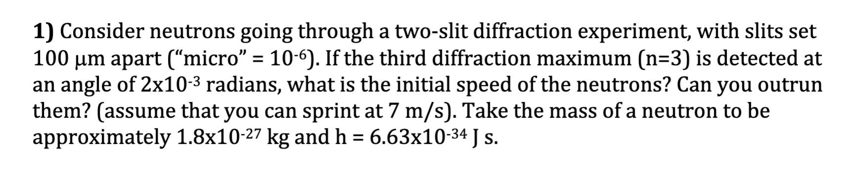 Solved 1) Consider neutrons going through a two-slit | Chegg.com