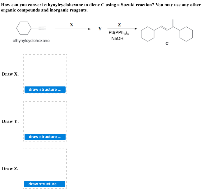 Solved How can you convert ethynylcyclohexane to diene C | Chegg.com