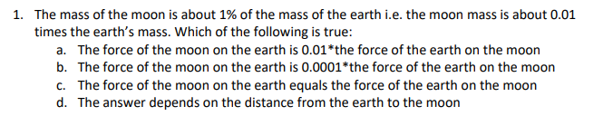 Solved 1. The mass of the moon is about 1% of the mass of | Chegg.com