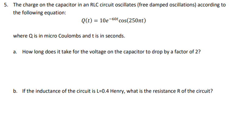 Solved 5. The charge on the capacitor in an RLC circuit | Chegg.com