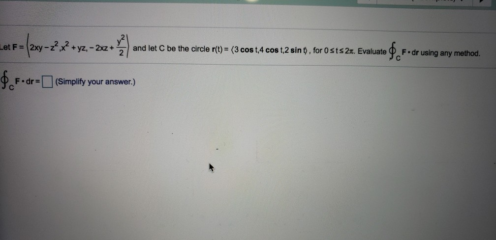 Solved Let F = 2xy-z2x2+yz.- + yz, -2xz + and let C be the | Chegg.com