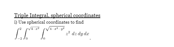 Solved Triple Integral, spherical coordinates i) Use | Chegg.com