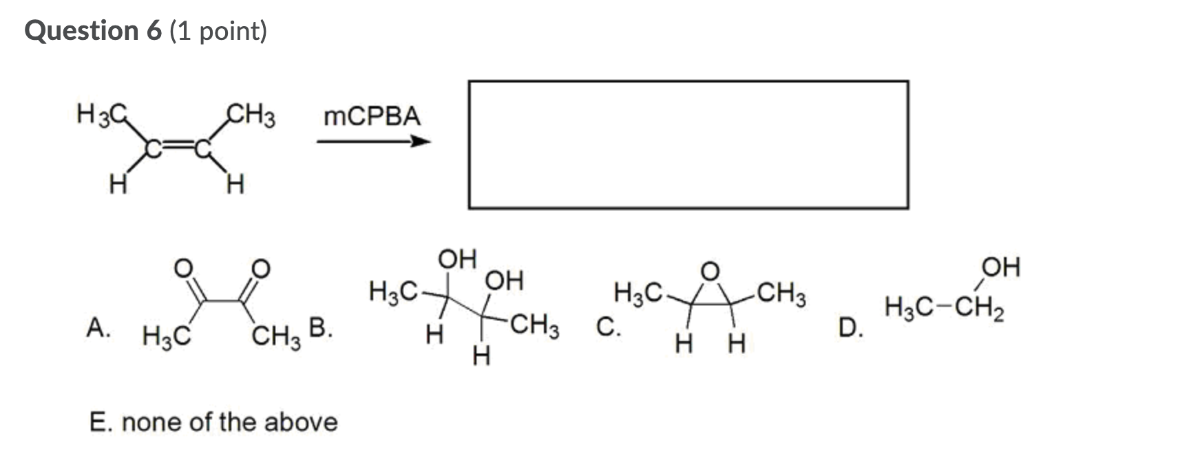 Solved Question 6 (1 point) H3C CH3 mCPBA Н ОН он H₃ c. ген, | Chegg.com