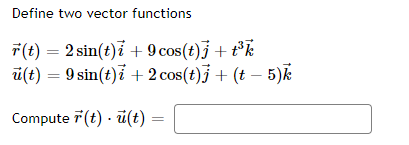 Solved Define two vector functions F(t) = 2 sin(t)i + 9 | Chegg.com