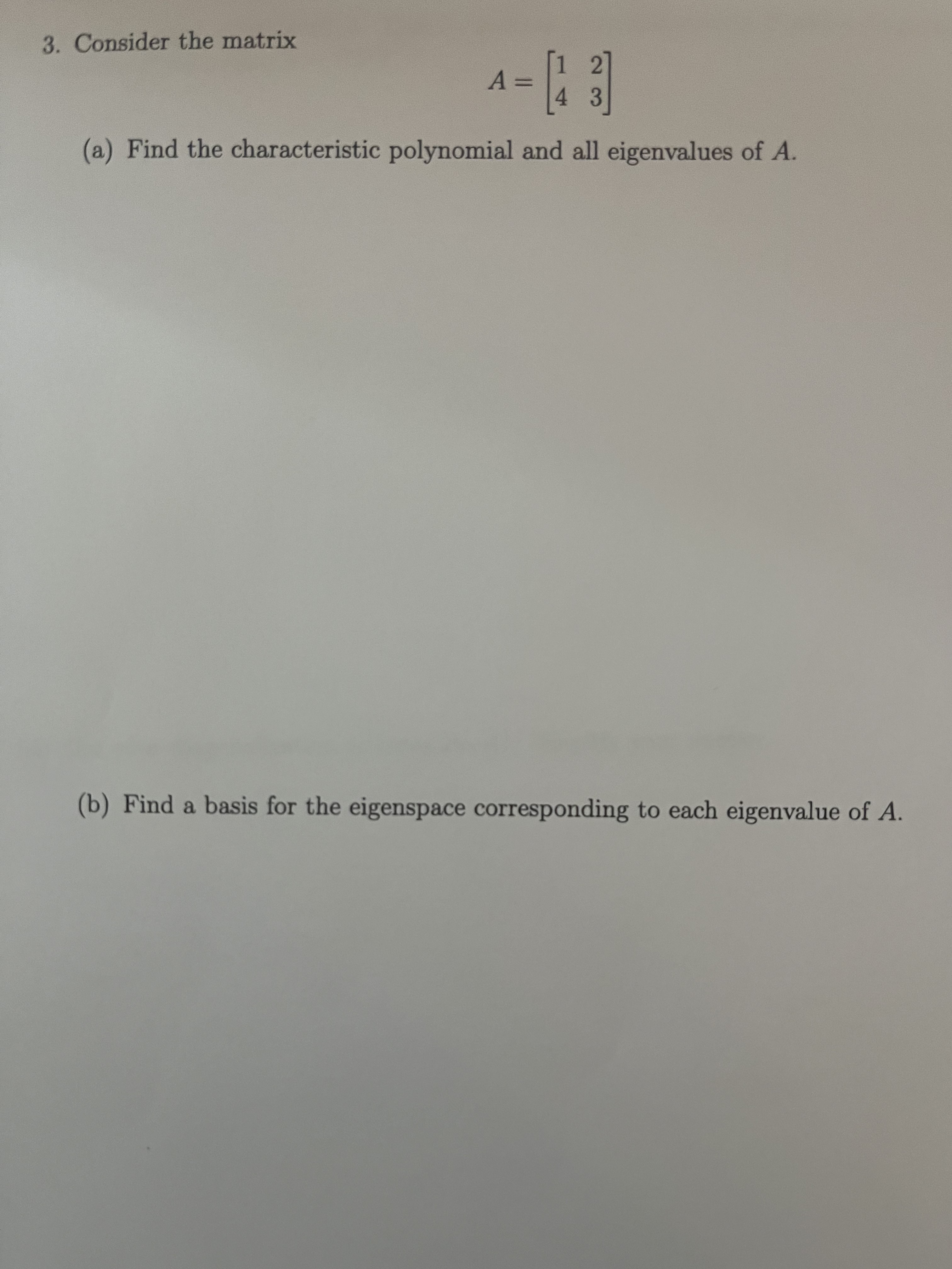 Solved 3. Consider the matrix A=[1423] (a) Find the | Chegg.com