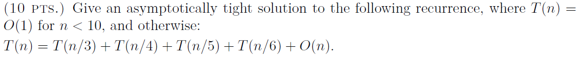 (10 PTS.) Give an asymptotically tight solution to | Chegg.com
