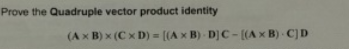 Solved Prove the Quadruple vector product identity | Chegg.com