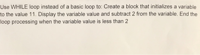 Solved Use While Loop Instead Of A Basic Loop To Create A 7233