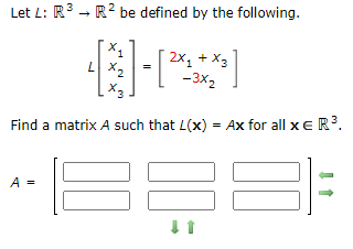 Solved Let L: R3-R2 be defined by the following. 1 4 *2 X3 | Chegg.com