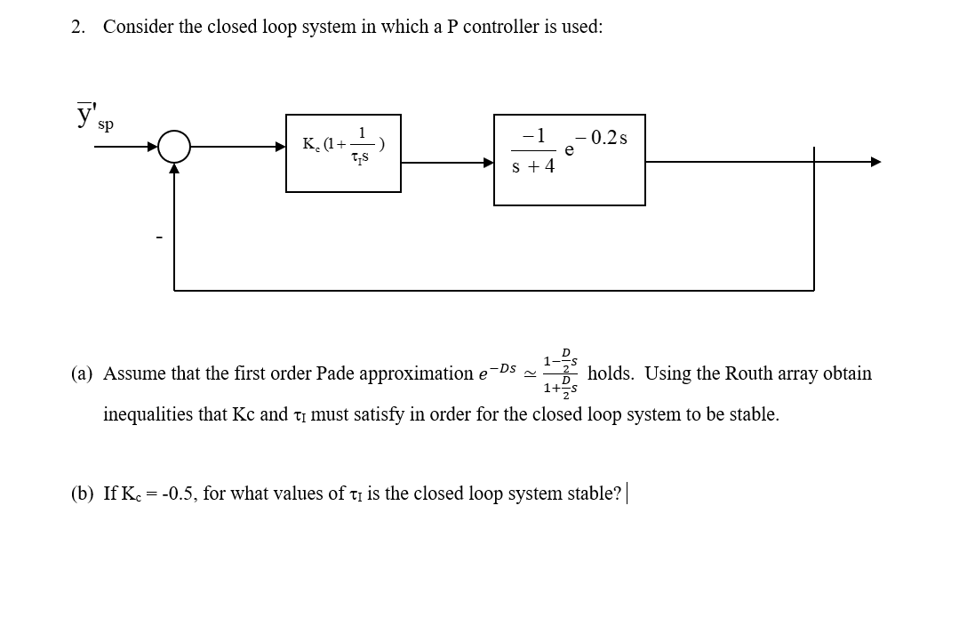 Solved 2. Consider the closed loop system in which a P | Chegg.com