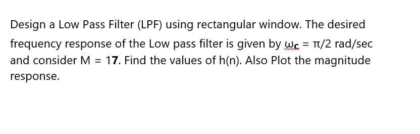 Solved Design a Low Pass Filter (LPF) using rectangular | Chegg.com