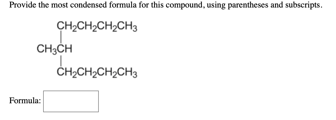 Solved 1.Provide the most condensed formula for this | Chegg.com