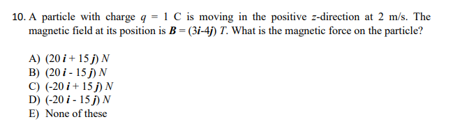 Solved 10. A particle with charge q=1C is moving in the | Chegg.com