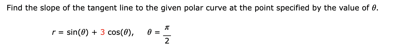 Solved Find the slope of the tangent line to the given polar | Chegg.com