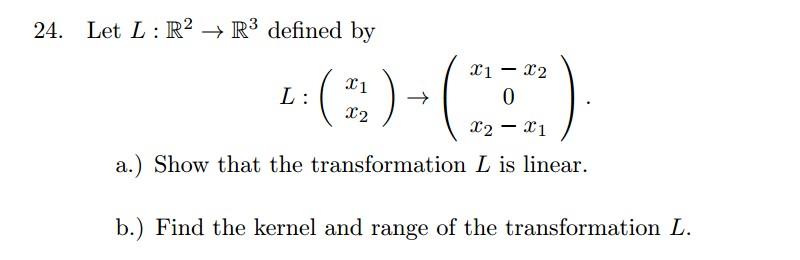Solved 24. Let L:R2→R3 defined by L:(x1x2)→⎝⎛x1−x20x2−x1⎠⎞. | Chegg.com