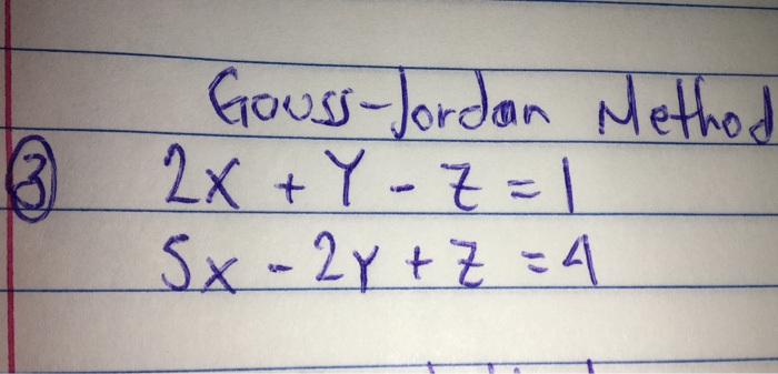 Solved Gouss-jordan Method | Chegg.com