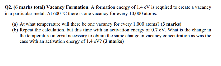 Solved Q2. (6 marks total) Vacancy Formation. A formation | Chegg.com