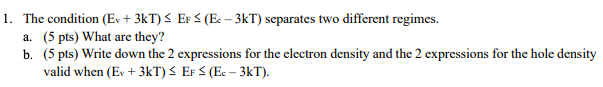 Solved 1. The condition (Ev + 3KT) EF (Ec-3KT) separates two | Chegg.com