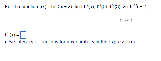 Solved For the function f(x)=ln(3x+2), find | Chegg.com