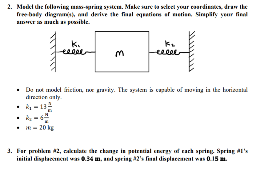 Solved 2. Model the following mass-spring system. Make sure | Chegg.com