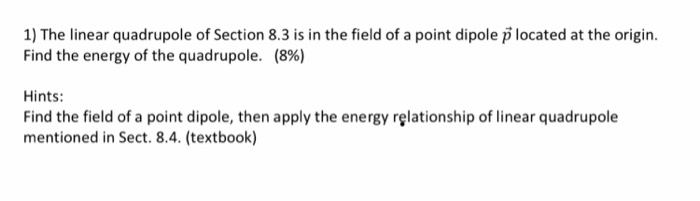 Solved 1) The linear quadrupole of Section 8.3 is in the | Chegg.com