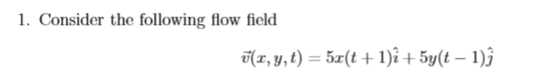 Solved 1. Consider the following flow field ^ v(x, y, | Chegg.com