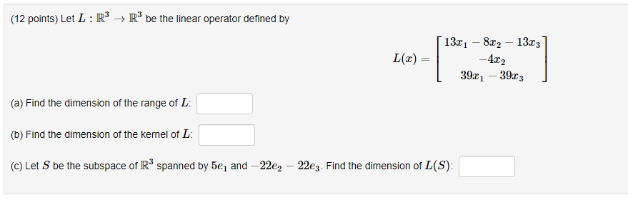 Solved (12 points) Let L: R3 + R* be the linear operator | Chegg.com