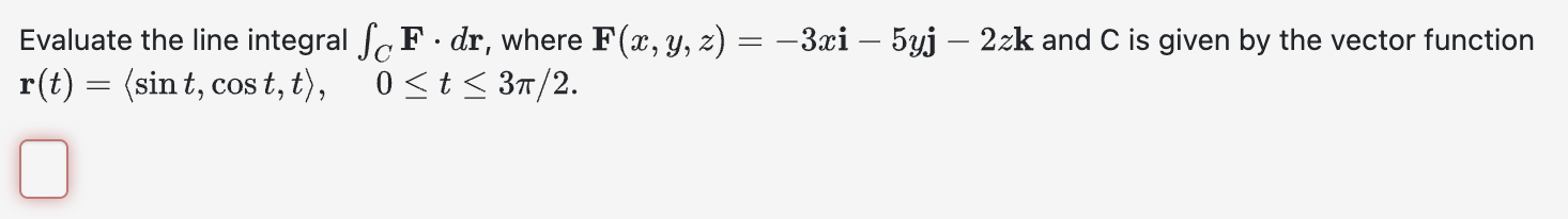 Solved Evaluate the line integral ∫C﻿F*dr, ﻿where | Chegg.com