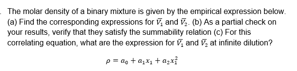 Solved The molar density of a binary mixture is given by the | Chegg.com