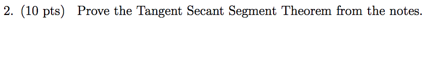 Solved 2. (10 pts) Prove the Tangent Secant Segment Theorem | Chegg.com