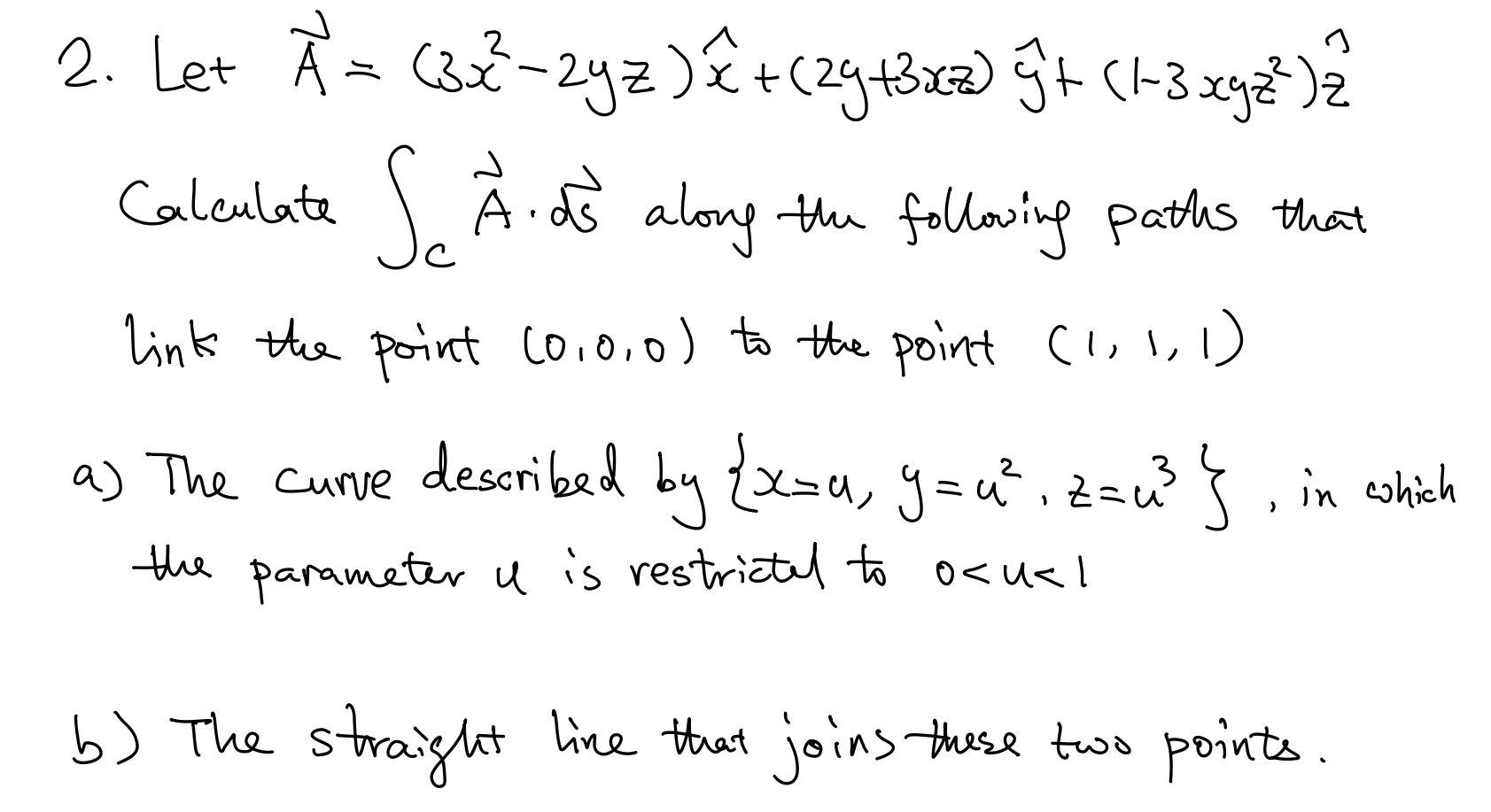 Solved 2. Let A=(3x2−2yz)x^+(2y+3xz)y^+(1−3xyz2)z^ Calculate | Chegg.com