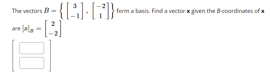 Solved The vectors B={[3−1],[−21]} form a basis. Find a | Chegg.com