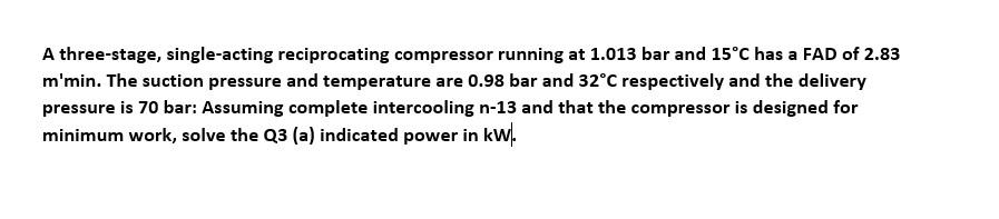 Solved A three-stage, single-acting reciprocating compressor | Chegg.com
