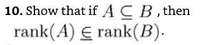 Solved 10. Show that if ACB, then rank(A) € rank (B). | Chegg.com