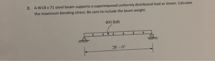 Solved 2. A W18 x 71 steel beam supports a superimposed | Chegg.com