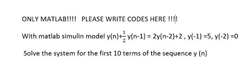 Solved ONLY MATLAB!!!! PLEASE WRITE CODES HERE !!!! With | Chegg.com