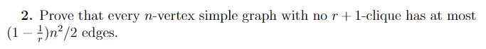 Solved 2. Prove that every n-vertex simple graph with no r + | Chegg.com